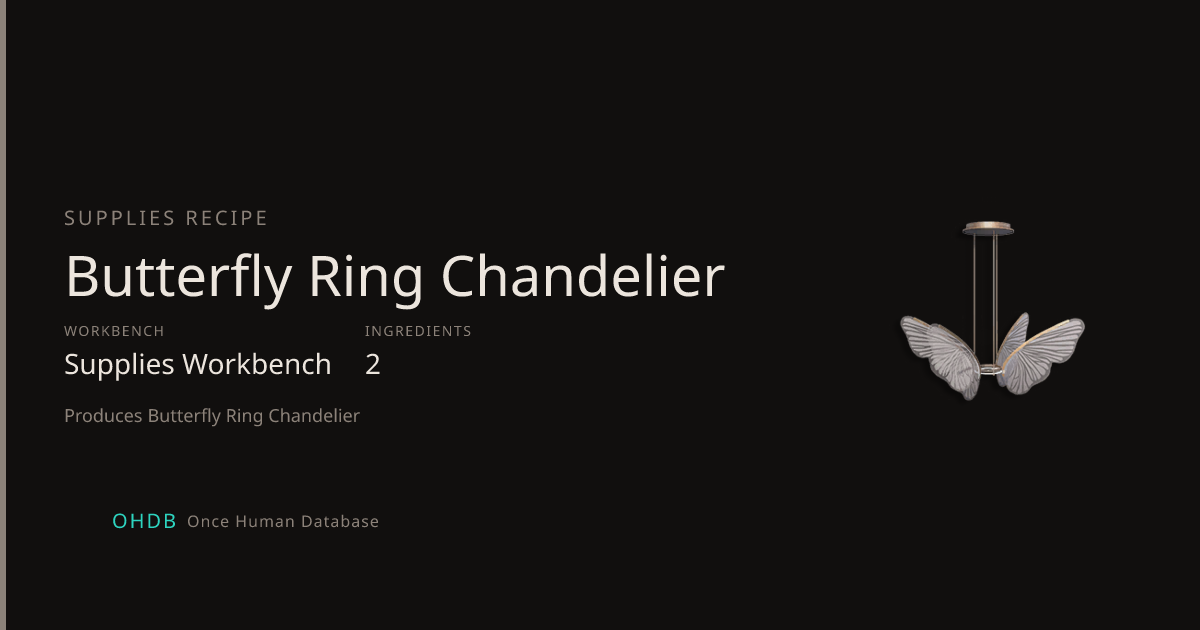 Once Human Butterfly Ring Chandelier Recipe | Once Human Database