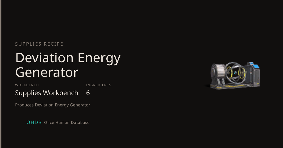 Once Human Deviation Energy Generator Recipe | Once Human Database